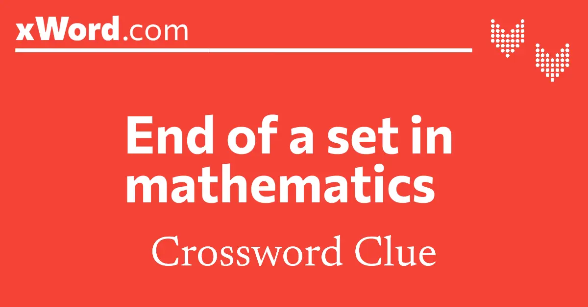 End of a set in mathematics Crossword Clue Answers - xWord
