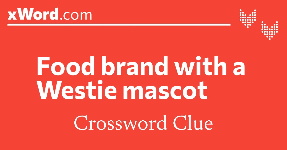Food brand with a Westie mascot Crossword Clue Answers - xWord