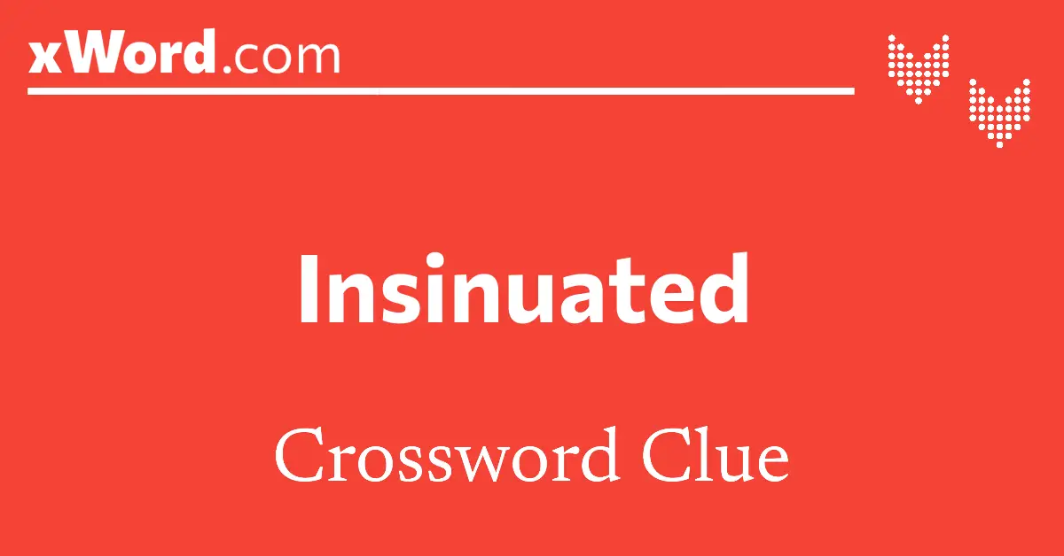 Insinuated Crossword Clue Answers - xWord