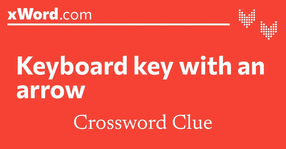 Keyboard key with an arrow Crossword Clue Answers - xWord
