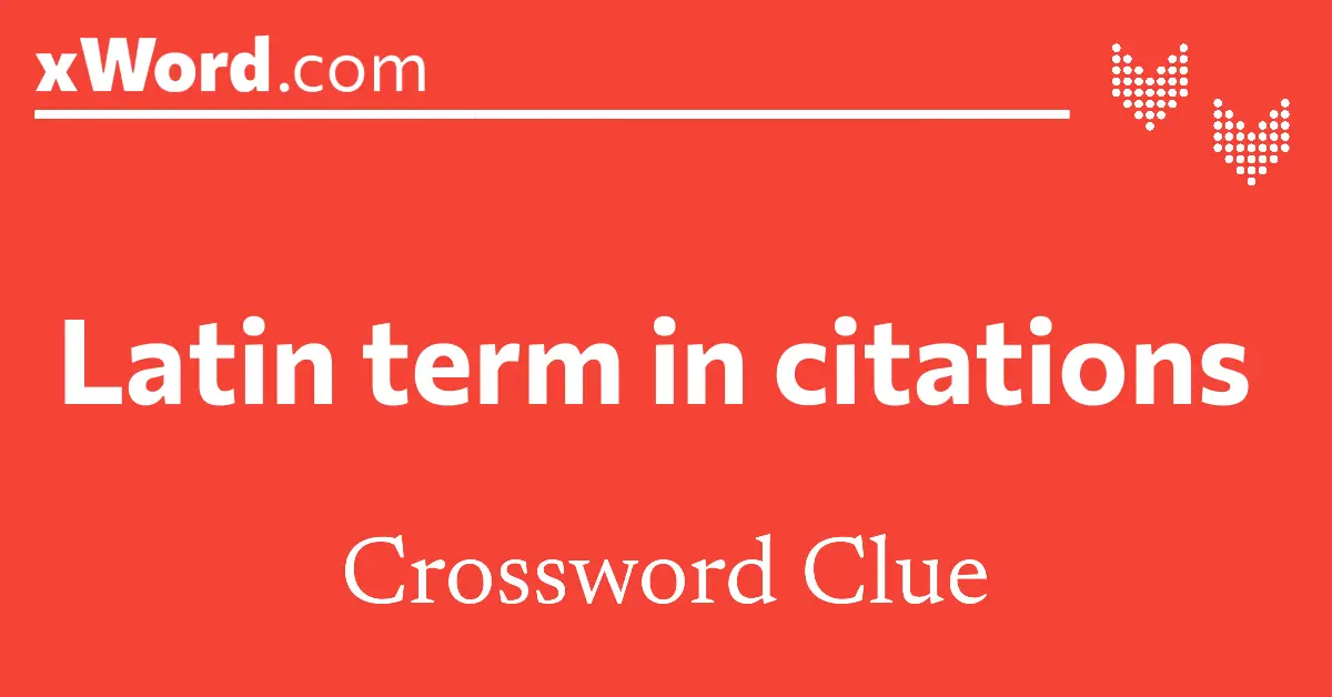 Latin term in citations Crossword Clue Answers - xWord