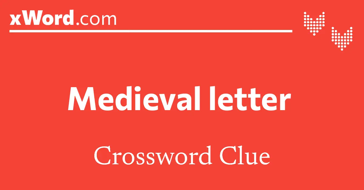 Medieval letter Crossword Clue Answers - xWord