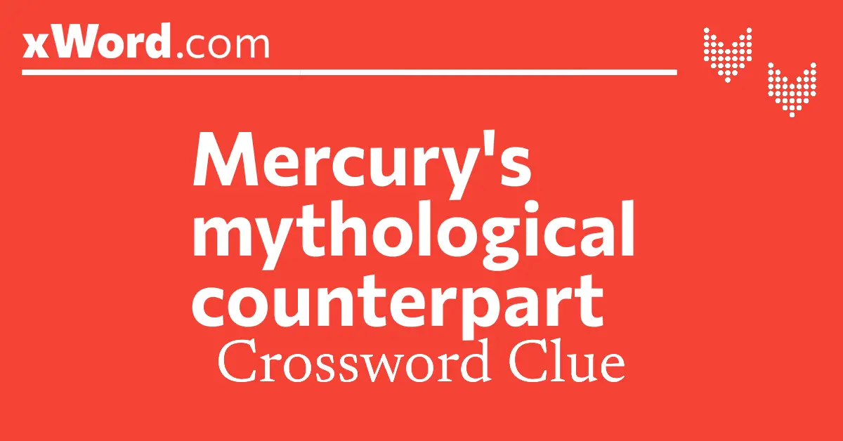 Mercury's mythological counterpart Crossword Clue Answers - xWord
