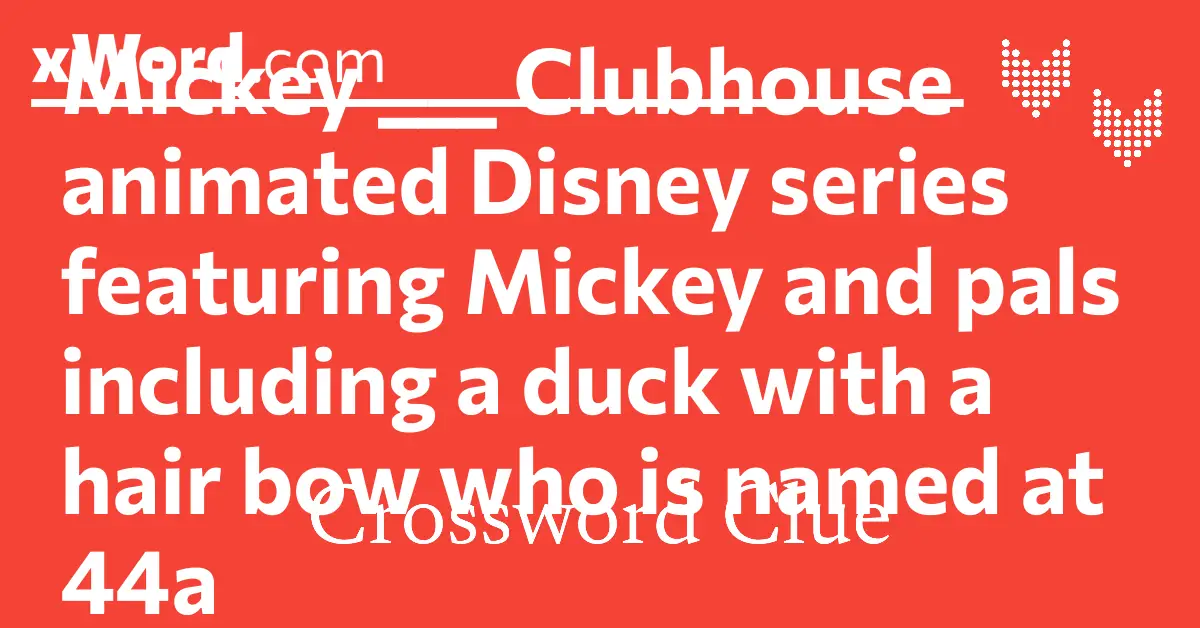 Mickey ___ Clubhouse animated Disney series featuring Mickey and pals ...