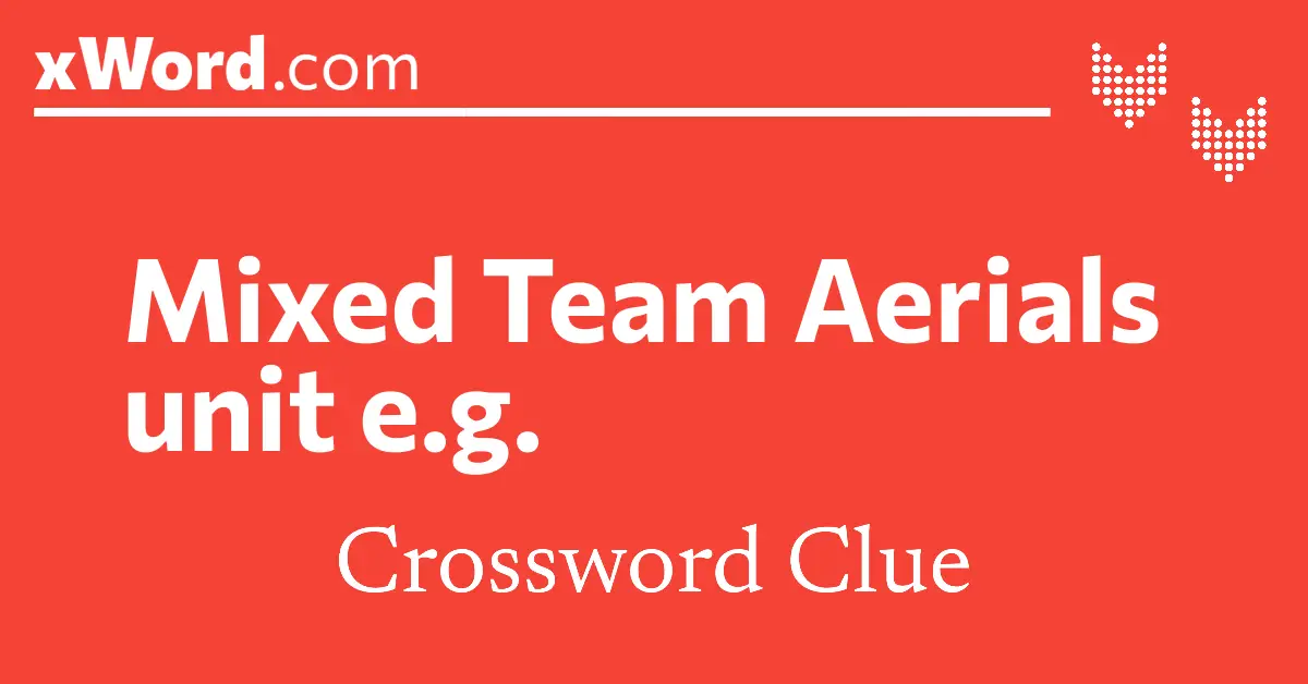 Mixed Team Aerials unit e.g. Crossword Clue Answers - xWord