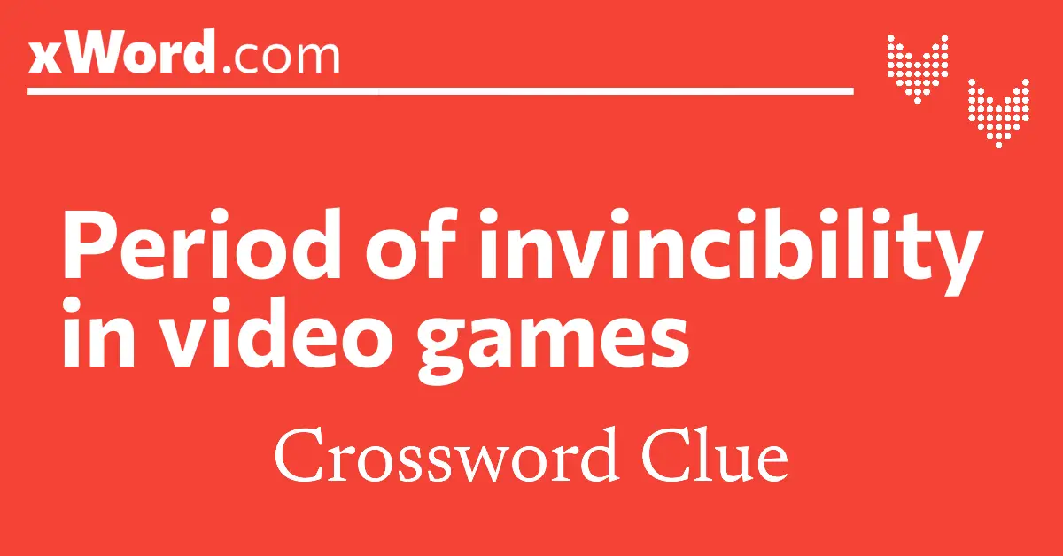 Period of invincibility in video games Crossword Clue Answers - xWord