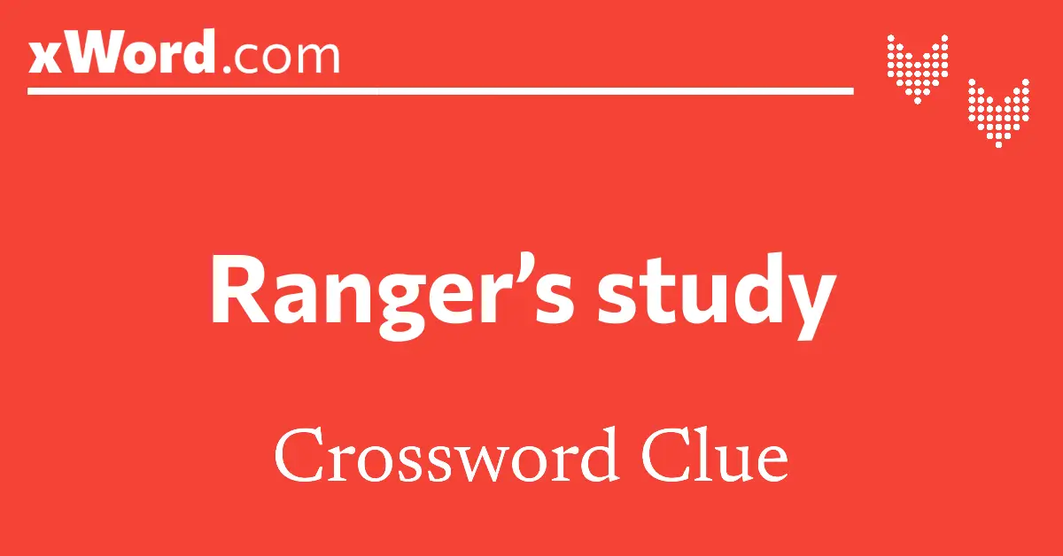 Ranger’s study Crossword Clue Answers - xWord