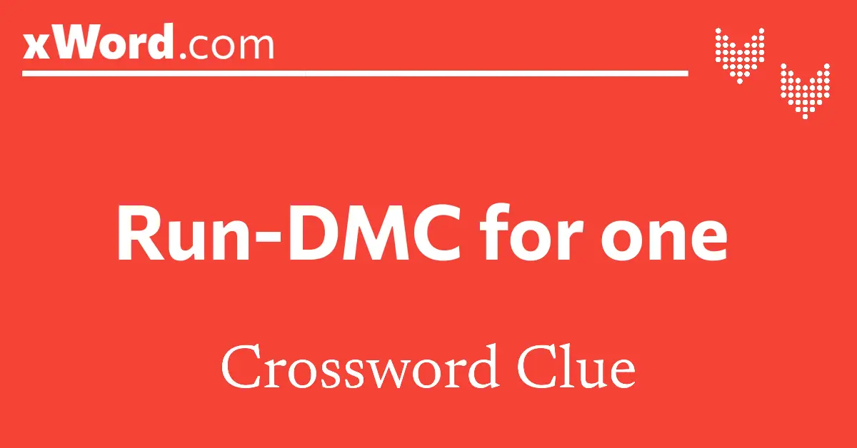 Run-DMC for one Crossword Clue Answers - xWord