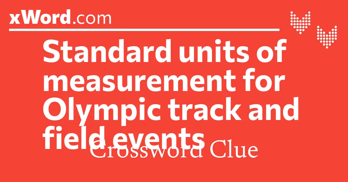 Standard units of measurement for Olympic track and field events ...