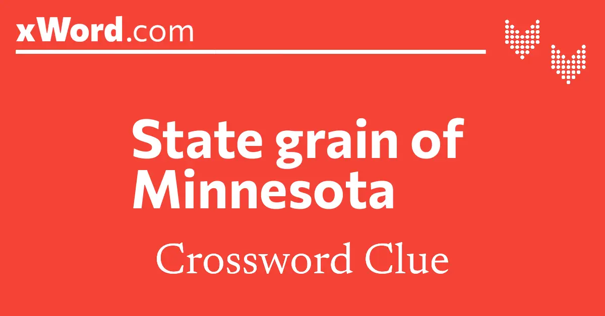 State grain of Minnesota Crossword Clue Answers - xWord