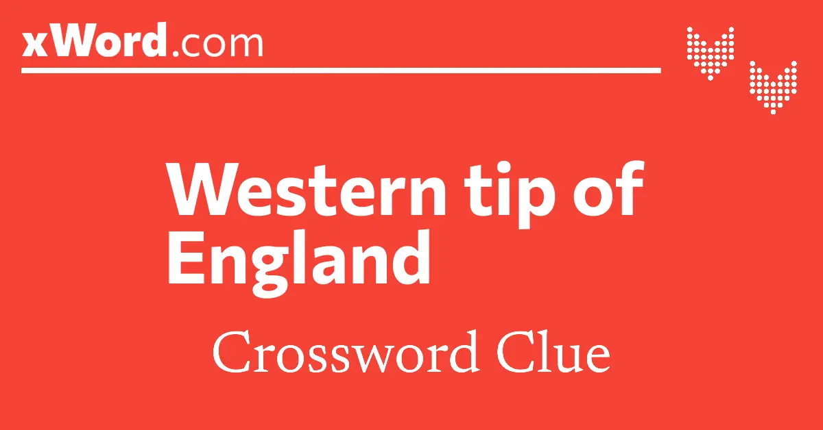Western tip of England Crossword Clue Answers - xWord