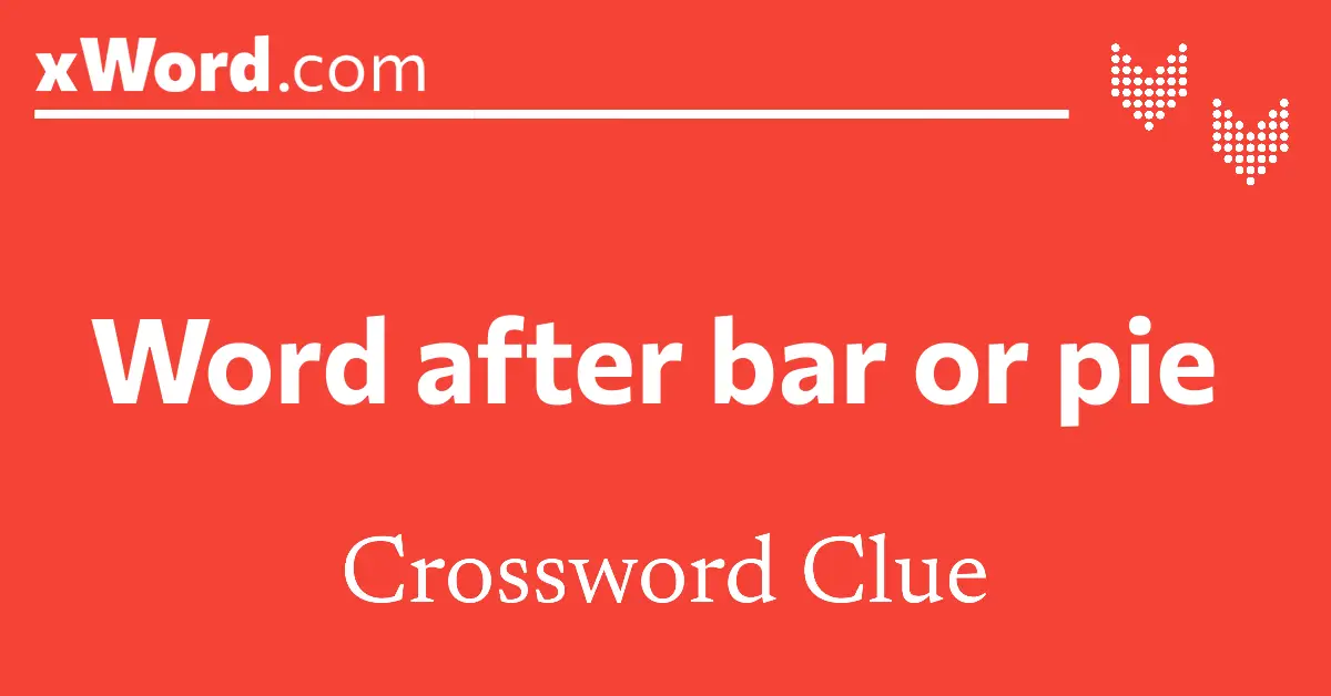 Word after bar or pie Crossword Clue Answers - xWord